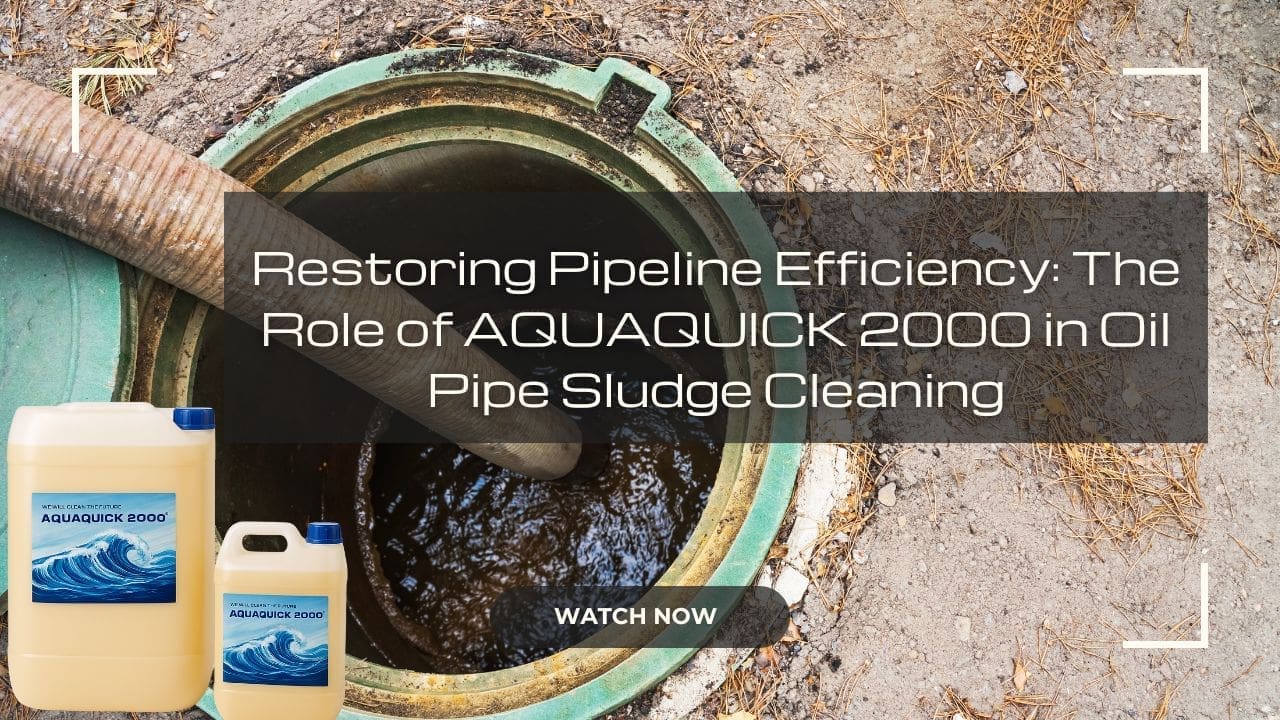 Restoring Pipeline Efficiency: The Role Of AQUAQUICK 2000 In Oil Pipe ...