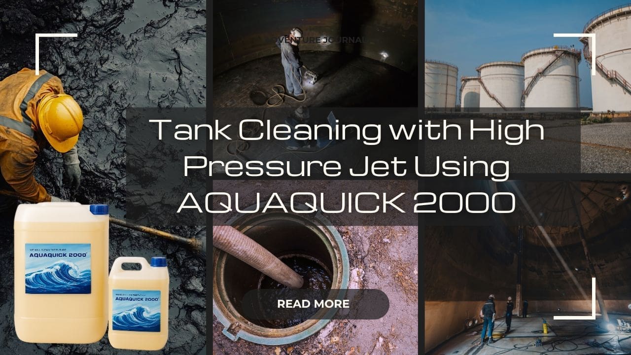 Tank Cleaning With High Pressure Jet Using AQUAQUICK 2000: A Safe ...